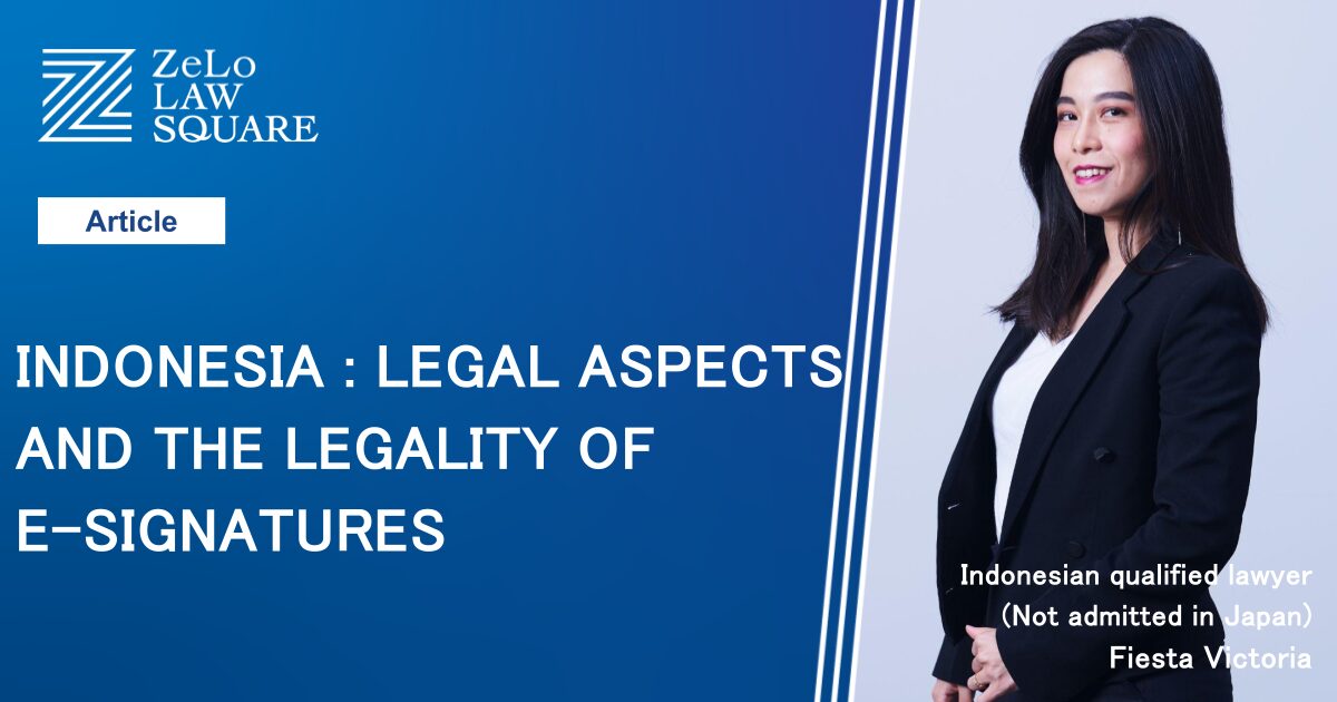 INDONESIA: LEGAL ASPECTS AND THE LEGALITY OF E-SIGNATURES | ZeLo